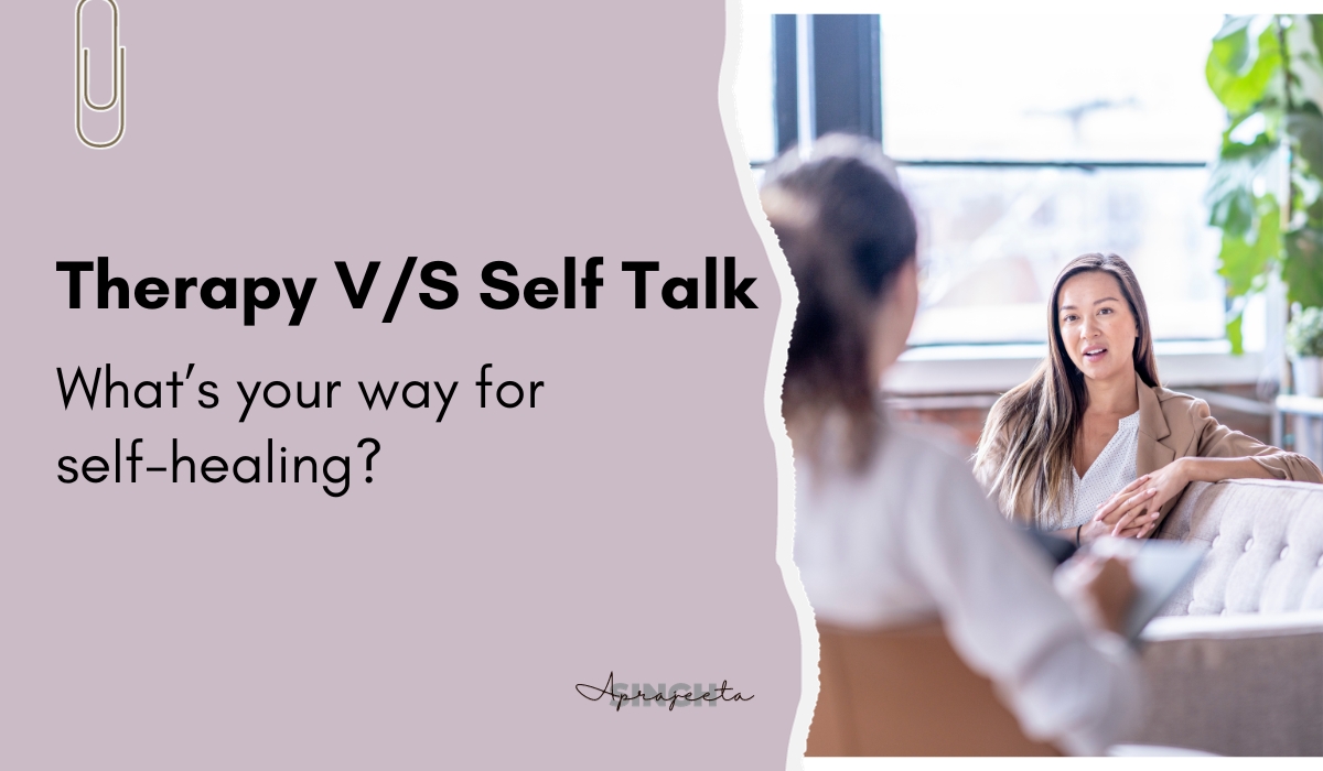 Therapy V/S Self Talk - Aprajeeta Singh